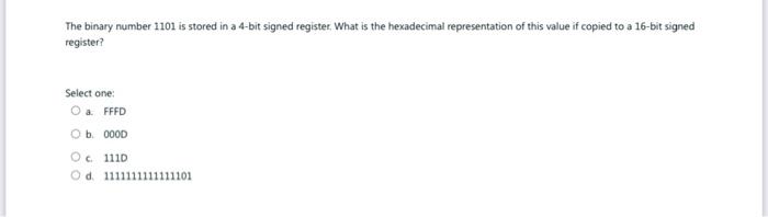 Solved The binary number 1101 is stored in a 4-bit signed | Chegg.com