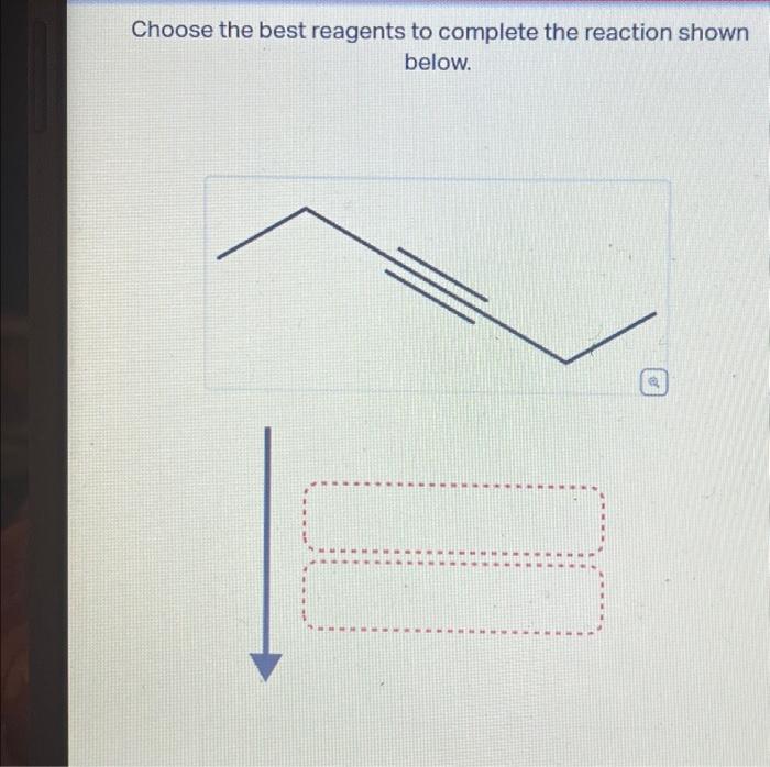 Solved Choose The Best Reagents To Complete The Reaction
