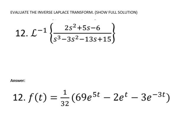Solved EVALUATE THE INVERSE LAPLACE TRANSFORM. (SHOW FULL | Chegg.com