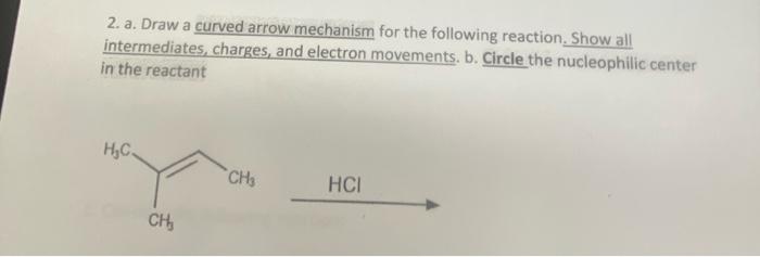 [Solved]: 2. a. Draw a curved arrow mechanism for the follo