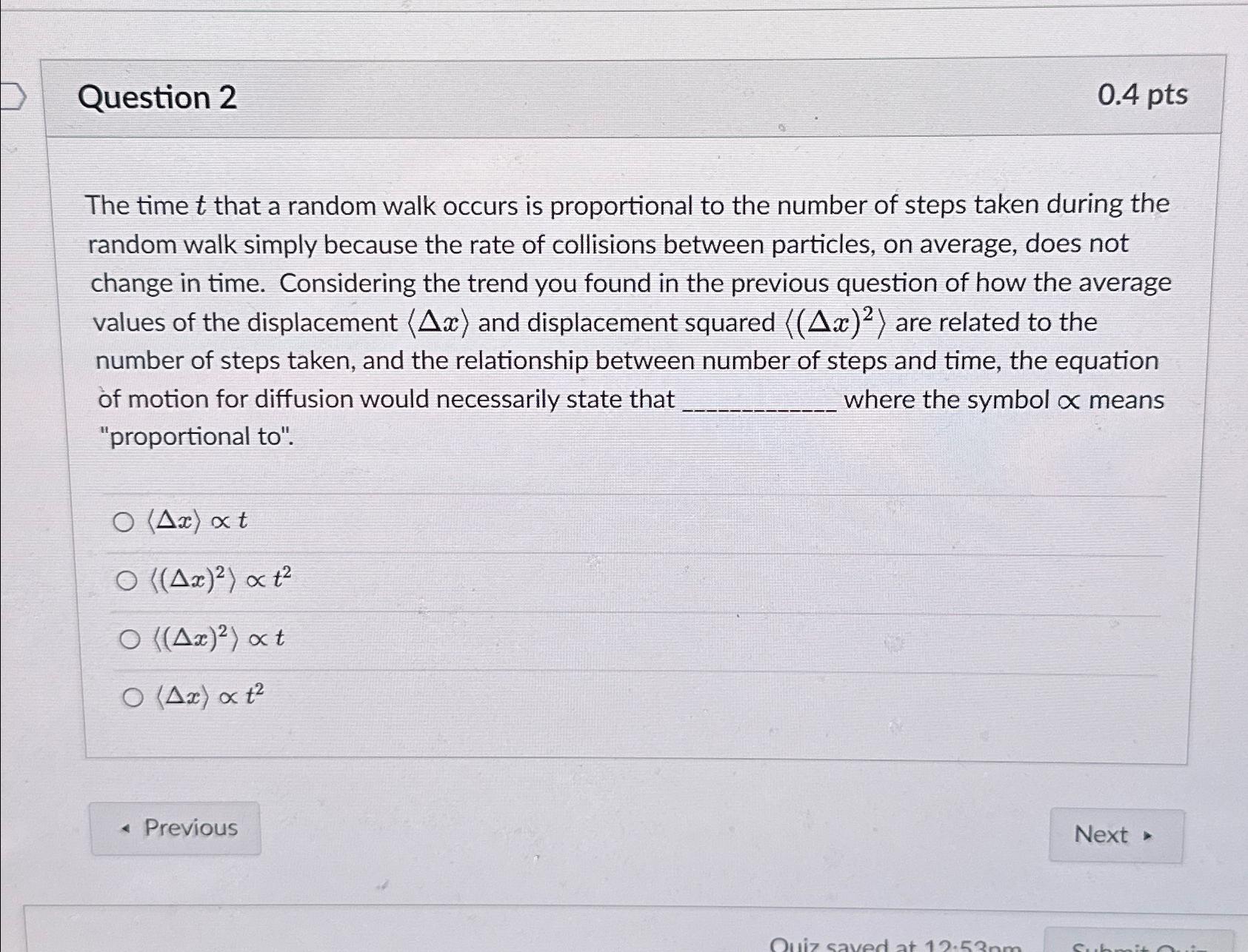 Solved Question 2\\n0.4pts\\nThe time t that a random walk | Chegg.com Solved Question 2\\n0.4pts\\nThe time t that a random walk | Chegg.com