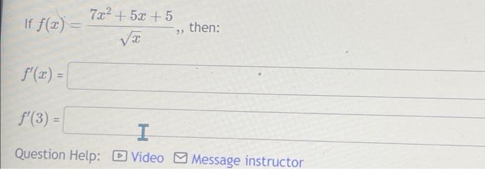Solved If f(x)=x7x2+5x+5, , then: f′(x)= f′(3)= | Chegg.com