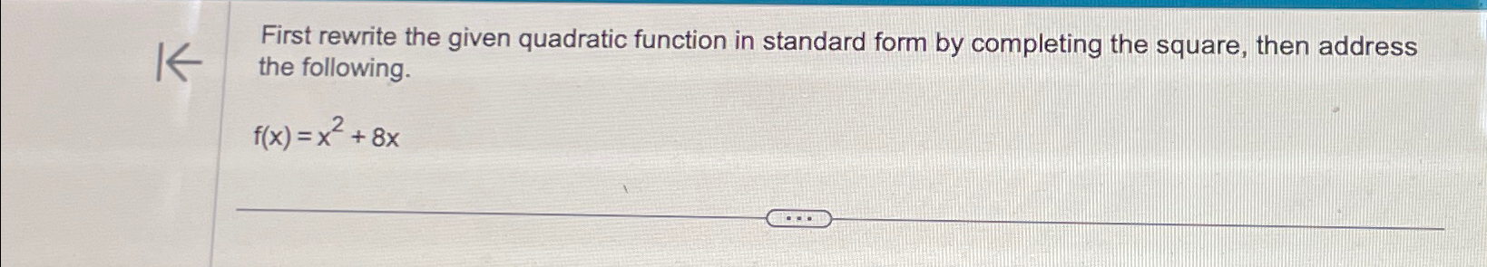 Solved First rewrite the given quadratic function in | Chegg.com