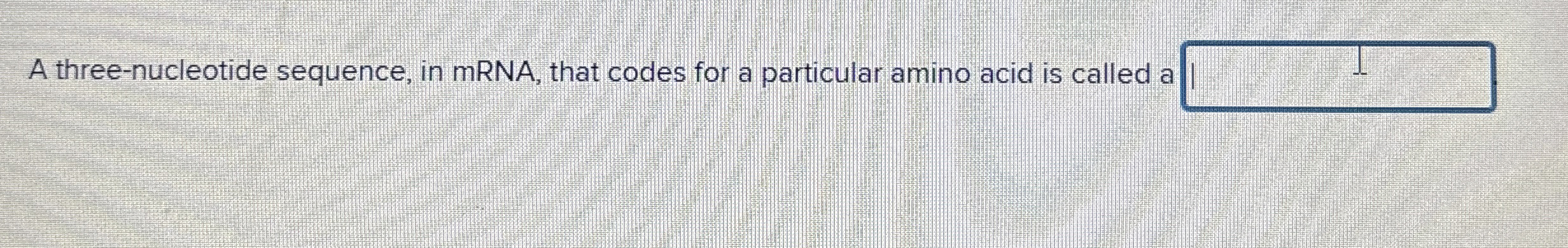 Solved A three-nucleotide sequence, in mRNA, that codes for | Chegg.com