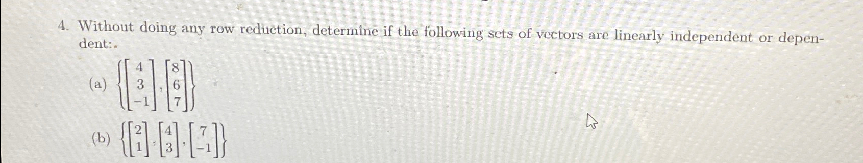 Solved Without doing any row reduction, determine if the | Chegg.com