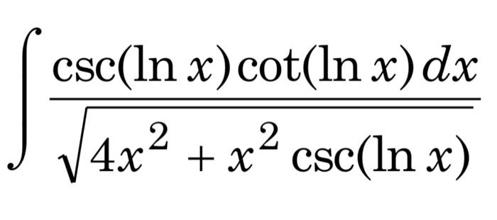 Solved ∫4x2+x2csc(lnx)csc(lnx)cot(lnx)dx | Chegg.com