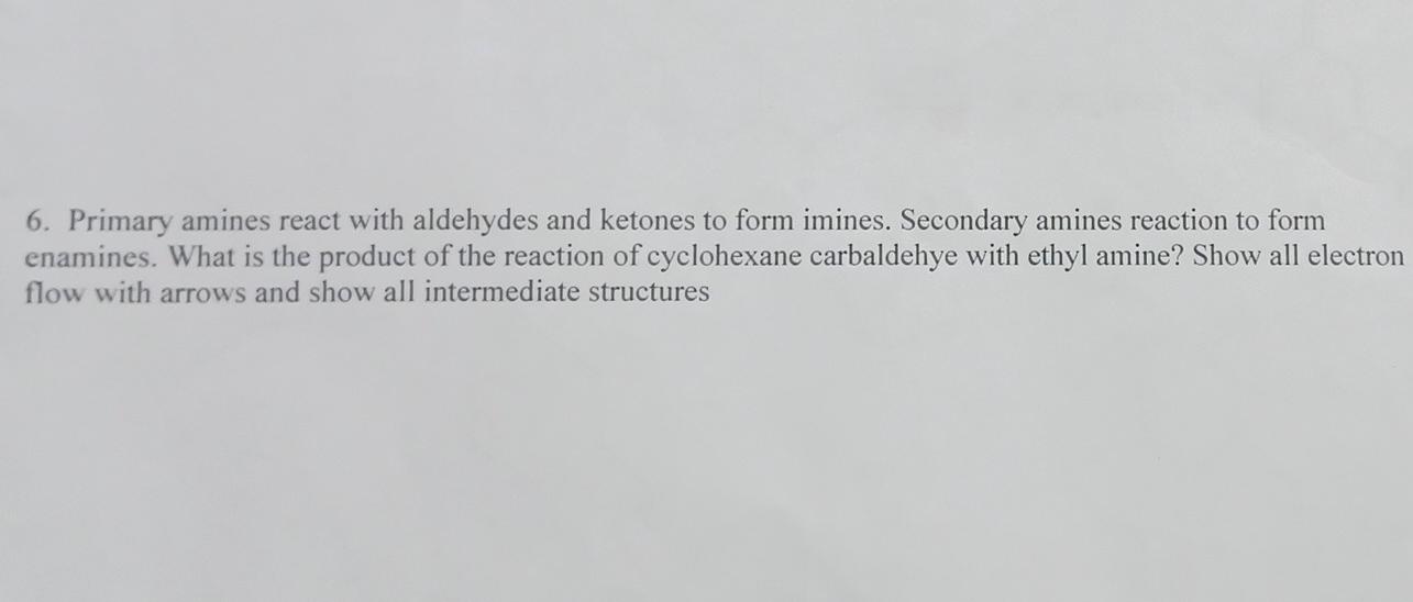 Solved 6. Primary amines react with aldehydes and ketones to | Chegg.com