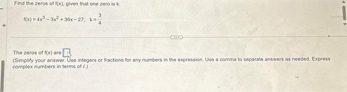 Solved Find the zeros of f(x), given that one zero is k. | Chegg.com