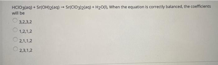 Solved HCIO3(aq) + Sr(OH)2(aq) → Sr(ClO3)2(aq) + H2O(1), | Chegg.com
