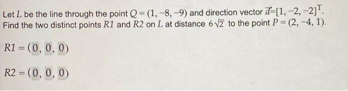 Solved Let L be the line through the point Q=(1,−8,−9) and | Chegg.com