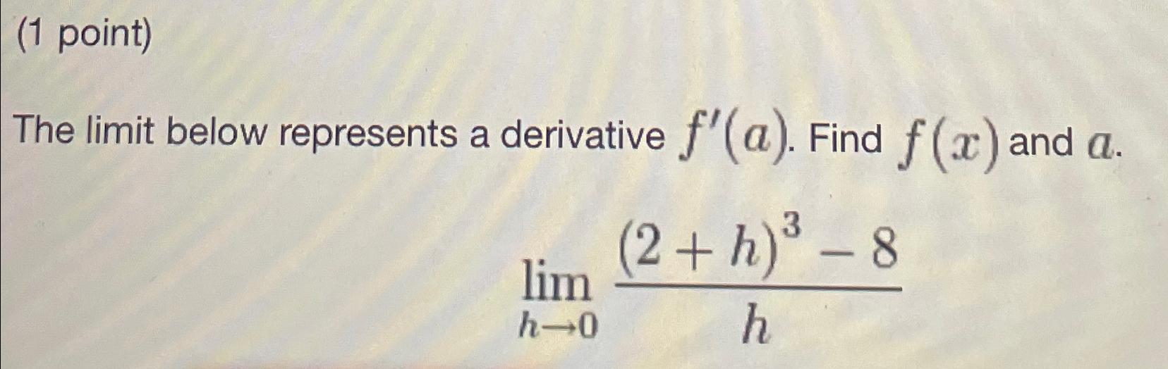 Solved (1 ﻿point)The limit below represents a derivative | Chegg.com