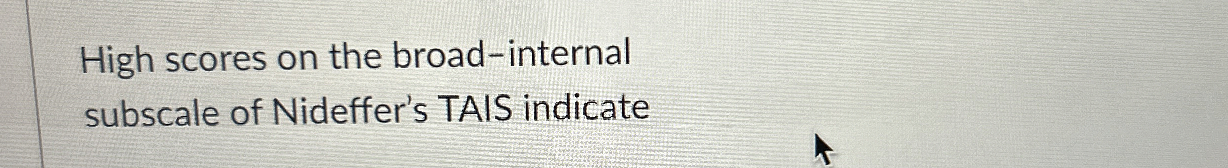 Solved High scores on the broad-internal subscale of | Chegg.com