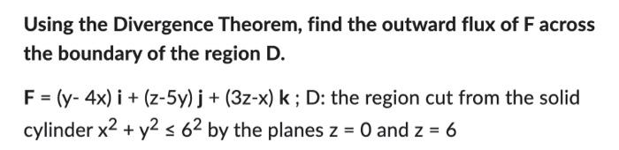 Solved Using the Divergence Theorem, find the outward flux | Chegg.com