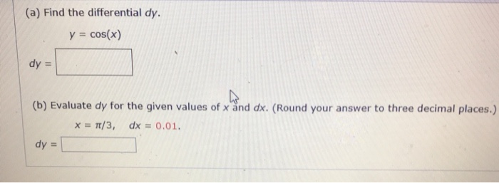 Solved (a) Find the differential dy. y = cos(x) dy = (b) | Chegg.com