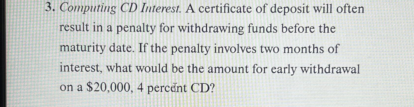 Solved Computing CD Interest. A certificate of deposit will | Chegg.com