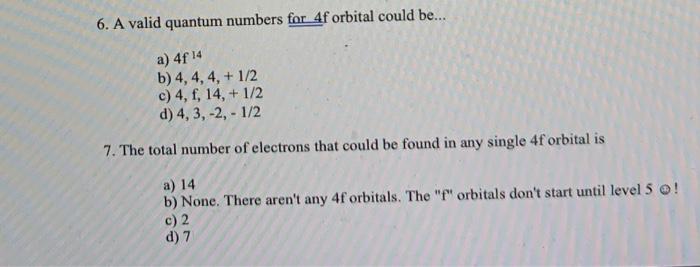 Solved 6. A valid quantum numbers for 4f orbital could be... | Chegg.com