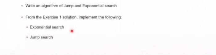 Solved - Write an algorithrn of Jump and Exponential search | Chegg.com