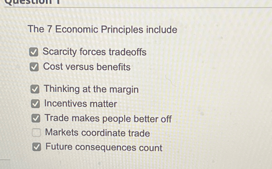 Solved The 7 ﻿Economic Principles includeScarcity forces | Chegg.com
