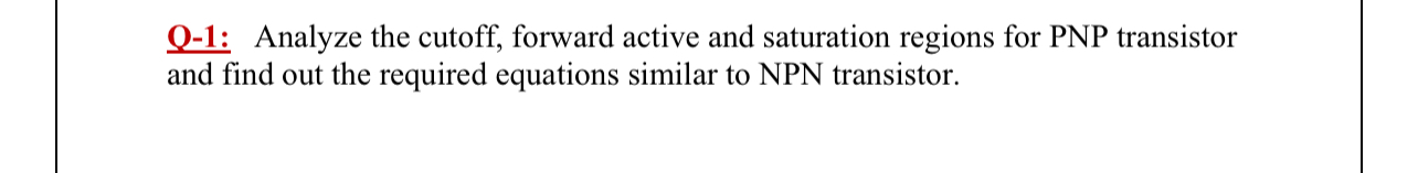 Solved Q-1: Analyze the cutoff, forward active and | Chegg.com