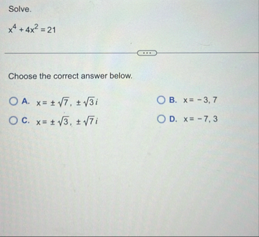 Solved Solve.x4 4x2=21Choose the correct answer | Chegg.com