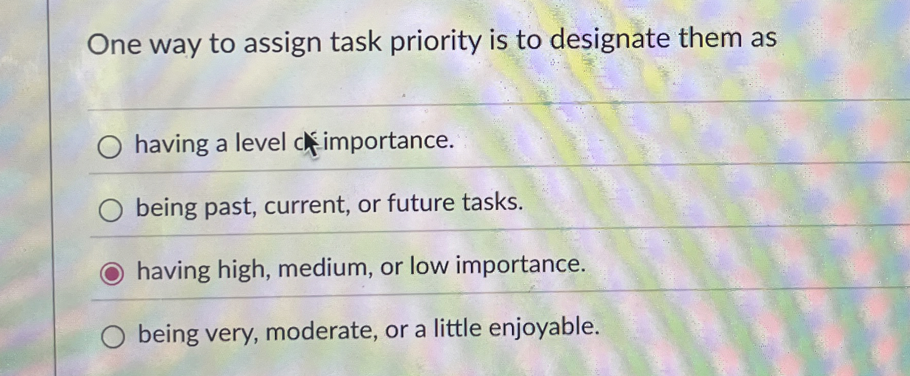 Solved One way to assign task priority is to designate them | Chegg.com