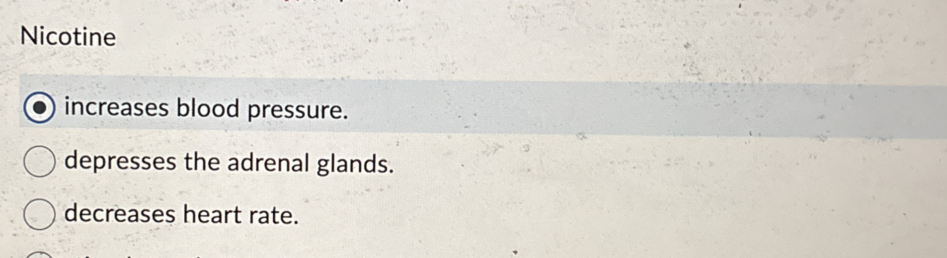 Solved Nicotineincreases blood pressure.depresses the | Chegg.com