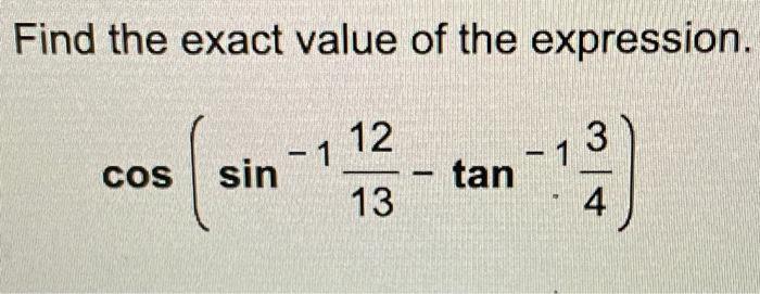 Solved Find the exact value of the expression. COS sin - 1 - | Chegg.com