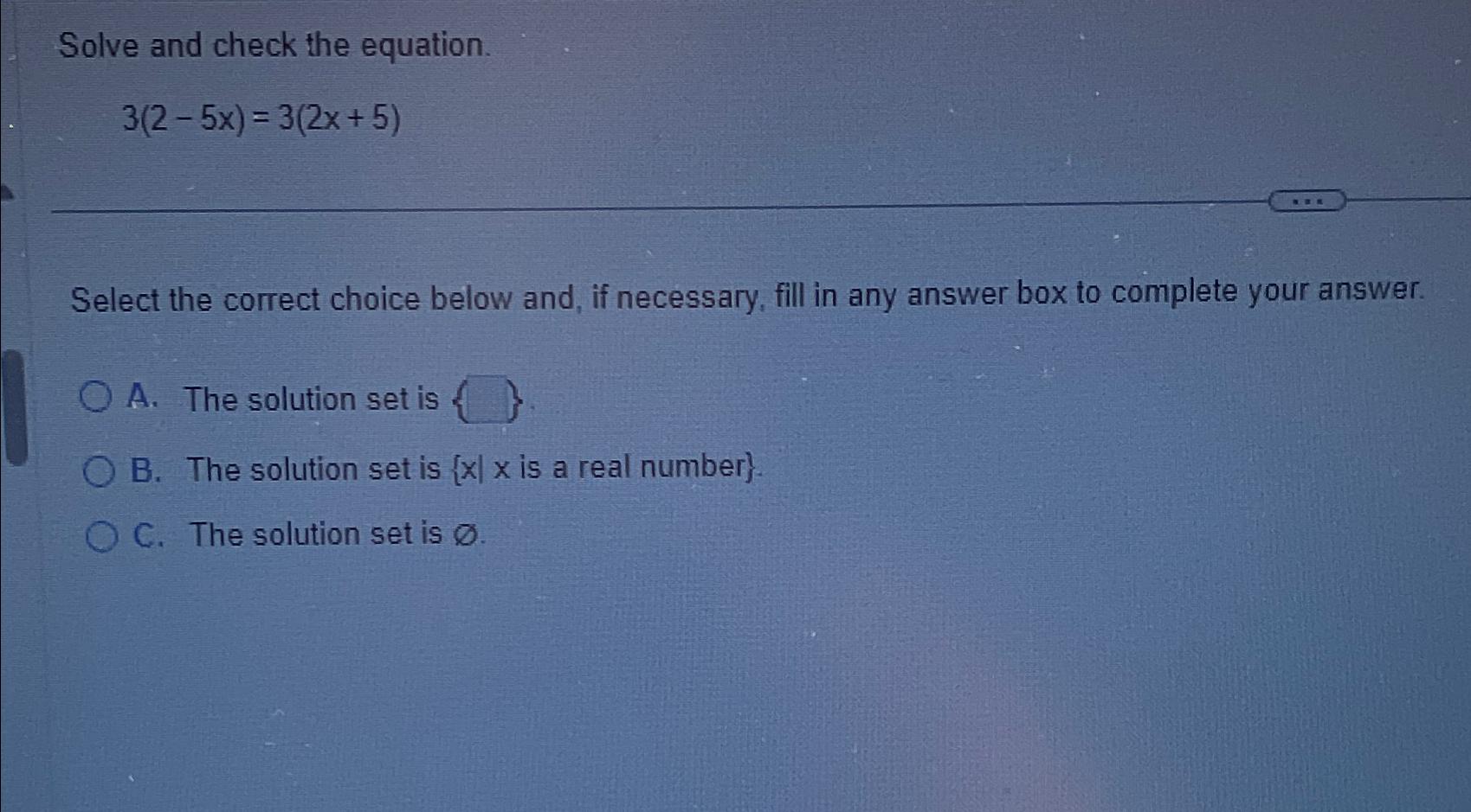 Solved Solve and check the equation.3(2-5x)=3(2x+5)Select | Chegg.com