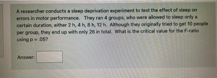 Solved A researcher conducts a sleep deprivation experiment | Chegg.com