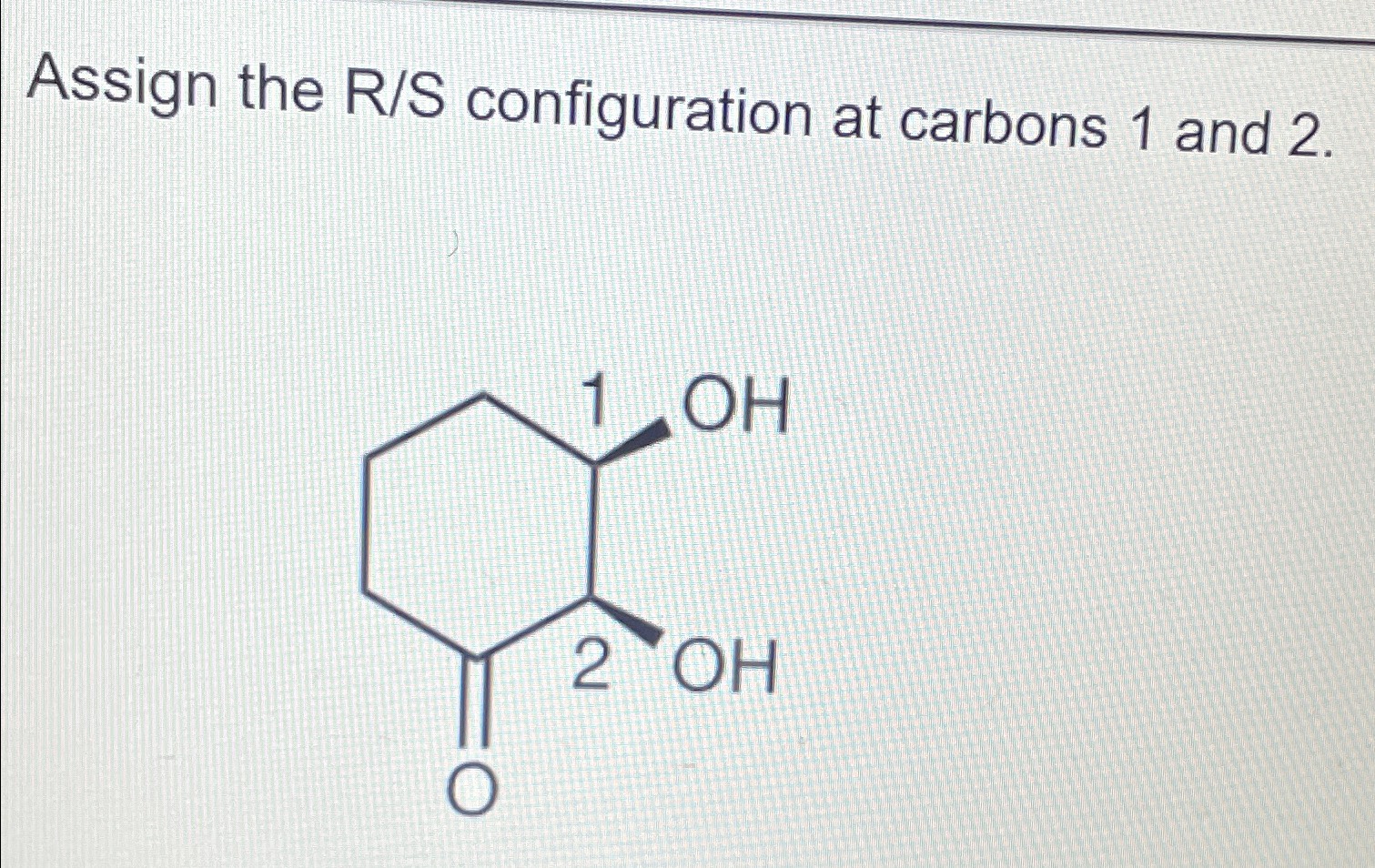 Solved Assign the R/S configuration at carbons 1 ﻿and 2 . | Chegg.com