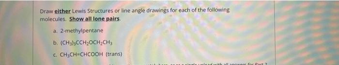 Solved Draw either Lewis Structures or line angle drawings | Chegg.com