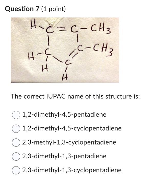 Solved Question 7 (1 point) The correct IUPAC name of this | Chegg.com