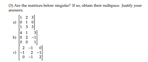 Solved (3) ﻿Are the matrices below singular? If so, ﻿obtain | Chegg.com