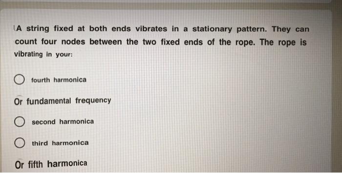 Solved A string fixed at both ends vibrates in a stationary | Chegg.com