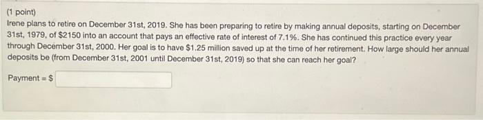 Solved (1 point) Irene plans to retire on December 31st, | Chegg.com