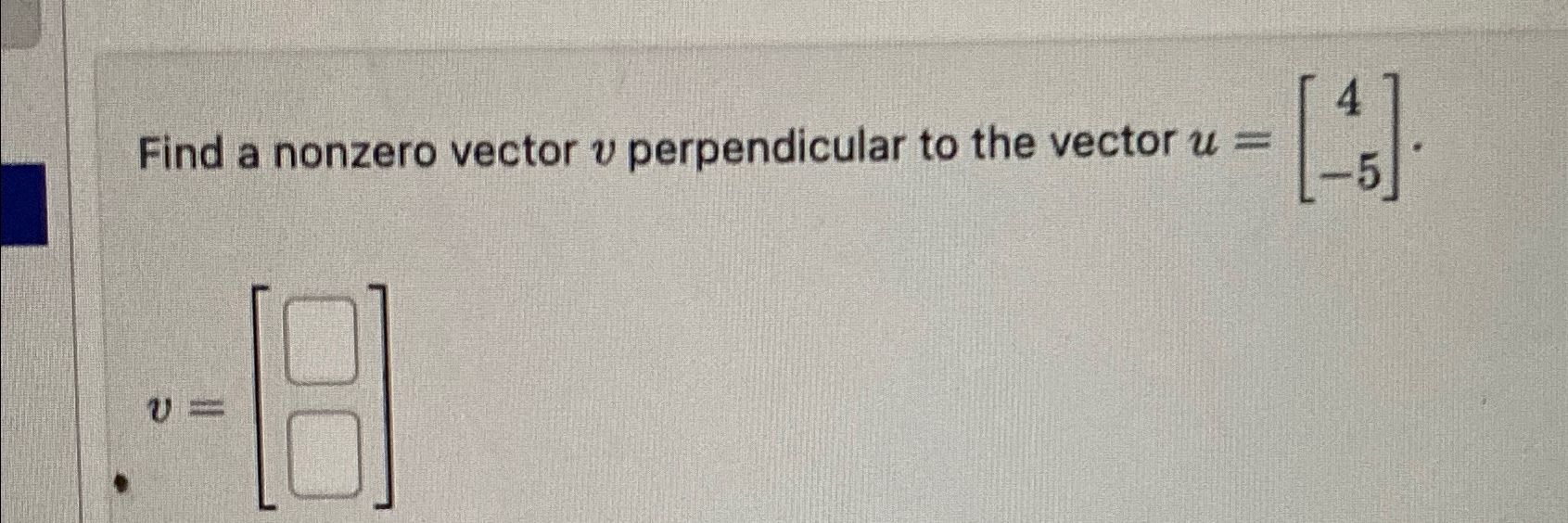 Solved Find a nonzero vector v ﻿perpendicular to the vector | Chegg.com