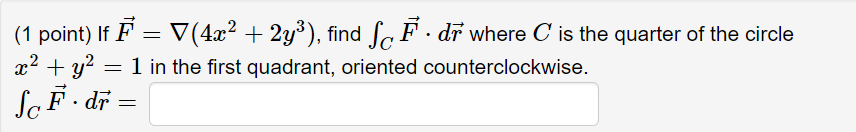 Solved (1 ﻿point) ﻿If vec(F)=grad(4x2+2y3), ﻿find | Chegg.com