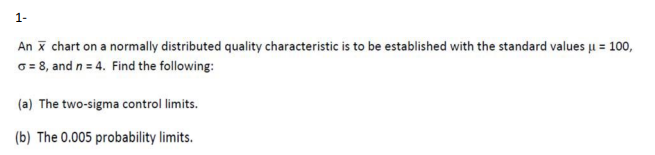 Solved 1-An x‾ ﻿chart on a normally distributed quality | Chegg.com