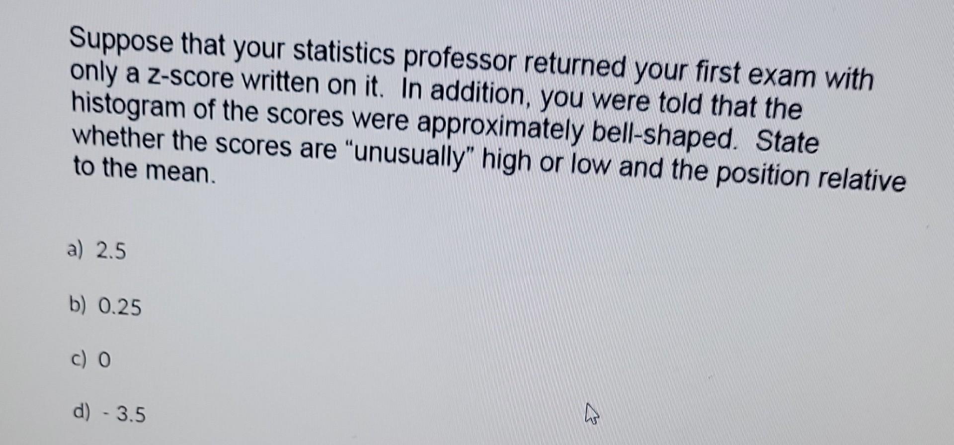 Solved Suppose that your statistics professor returned your | Chegg.com