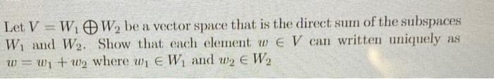 Solved Let V=W1⊕W2 be a vector space that is the direct sum | Chegg.com