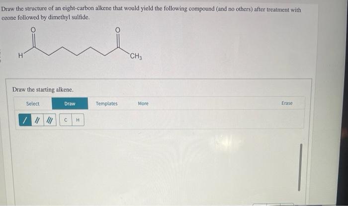 Solved Draw the structure of an eight-carbon alkene that | Chegg.com