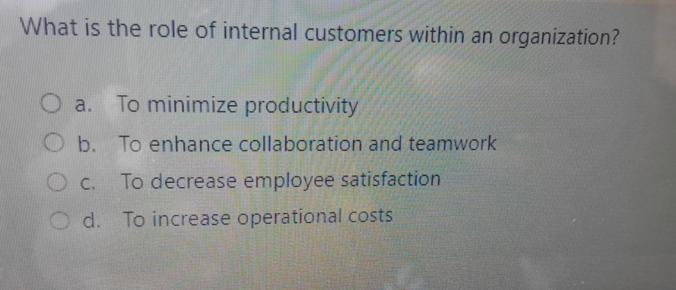 Solved What is the role of internal customers within an | Chegg.com