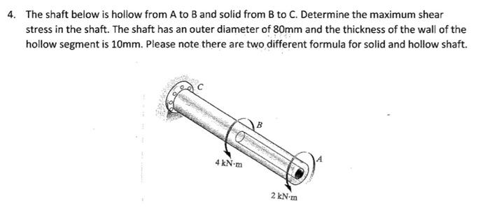 Solved 4. The shaft below is hollow from A to B and solid | Chegg.com