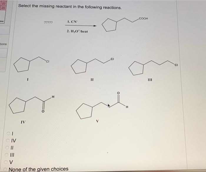 Solved 20 25 Select the missing reactant in the following | Chegg.com