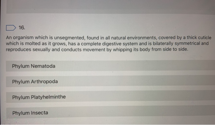 Solved 16. An organism which is unsegmented, found in all | Chegg.com
