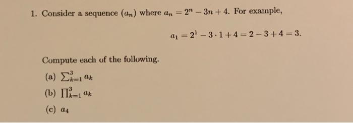 Solved 1. Consider a sequence (an) where an = 2" - 3n +4. | Chegg.com