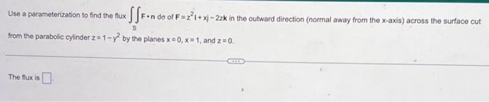 Solved Use a parameterization to find the flux ∬SF⋅n do of | Chegg.com