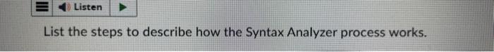 Solved List the steps to describe how the Syntax Analyzer | Chegg.com