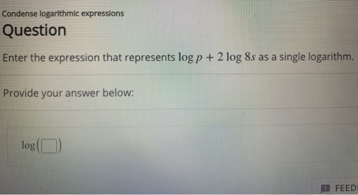 Solved Condense logarithmic expressions Question Enter the | Chegg.com