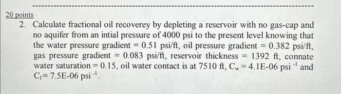 Solved 20 points 2. Calculate fractional oil recoverey by | Chegg.com